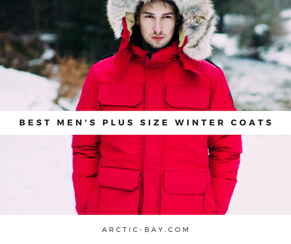 Best Men's Plus Size Winter Coats - Arctic Bay