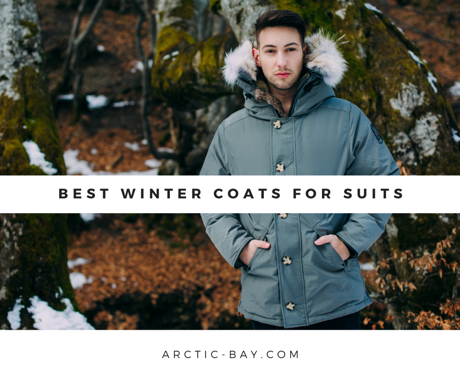 Best Winter Coats For Suits – Arctic Bay