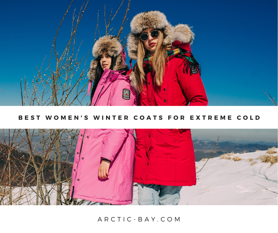 Best Women's Winter Coats For Extreme Cold – Arctic Bay