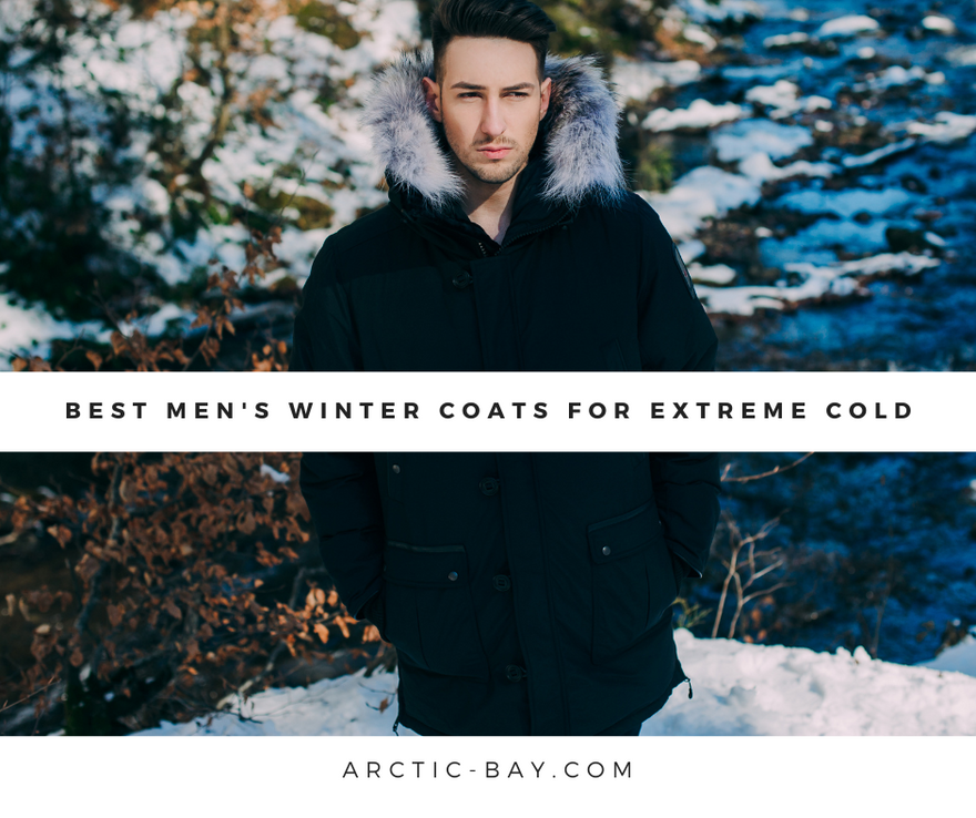 Best Men's Winter Coats For Extreme Cold - Arctic Bay
